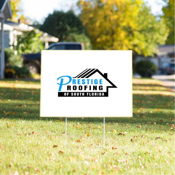 Prestige Roofing of South Florida Yard Signs — Fully Promoted Davie